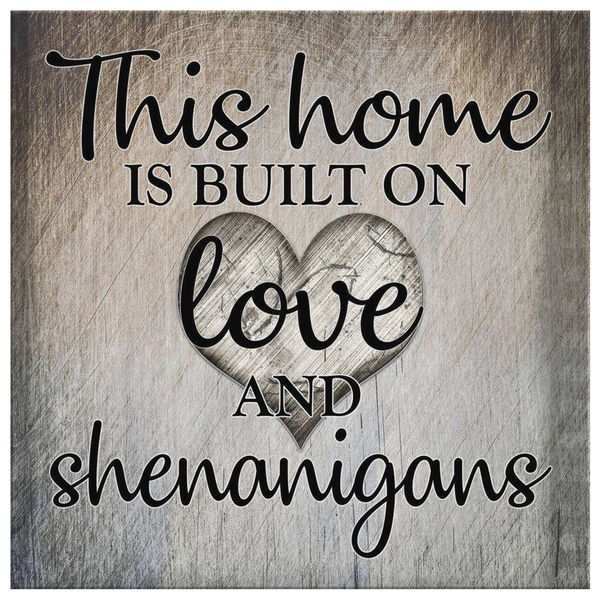 Canvas Wall Art "This Home Is Built On Love & Shenanigans" Quote - GearDen